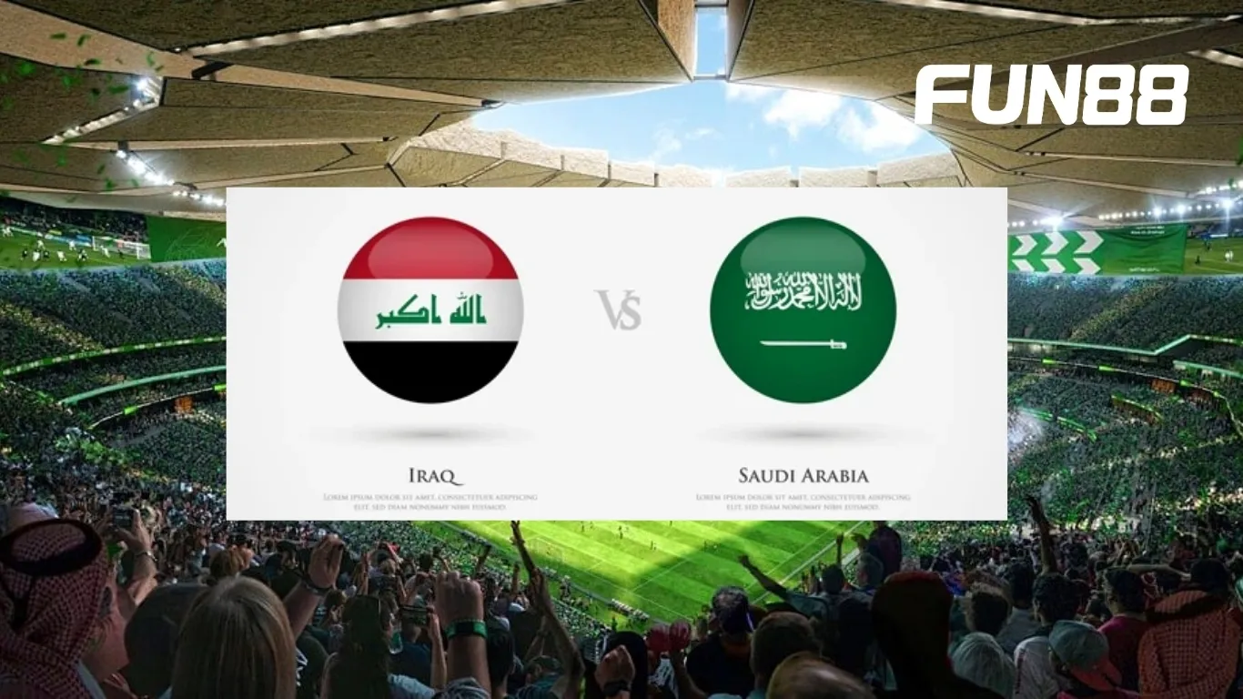 Saudi Arabia vs Iraq 14/10/2025 | Dự đoán kèo FUN88